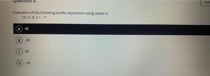 Solved Question 4 1 PC Evaluation of the following postfix | Chegg.com