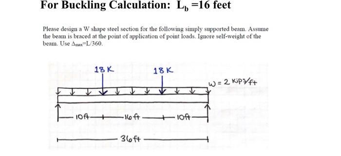 Solved For Buckling Calculation: Lb=16 feet Please design a | Chegg.com