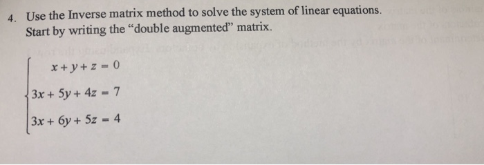 Solved 4 Use the Inverse matrix method to solve the system | Chegg.com