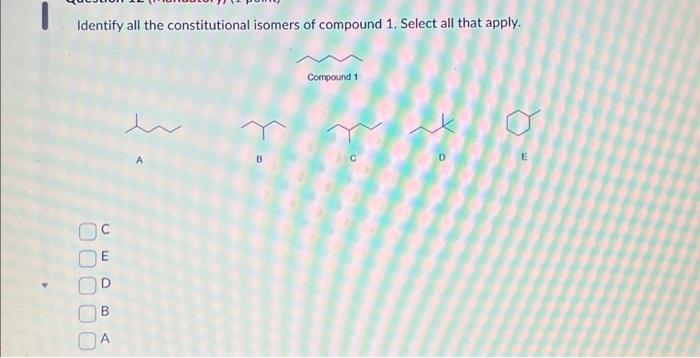 Solved Identify all the constitutional isomers of compound | Chegg.com