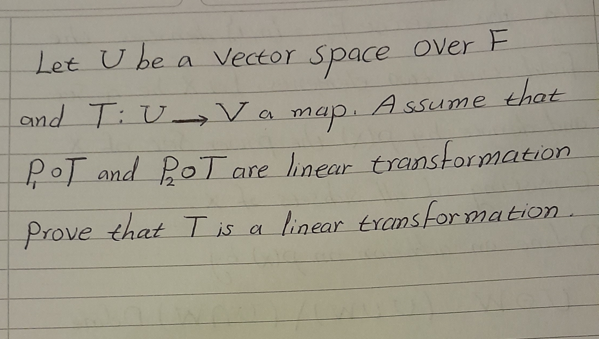 Solved Let U be a Vector space over F and T:U→V a map. A | Chegg.com Solved Let U be a Vector space over F and T:U→V a map. A | Chegg.com