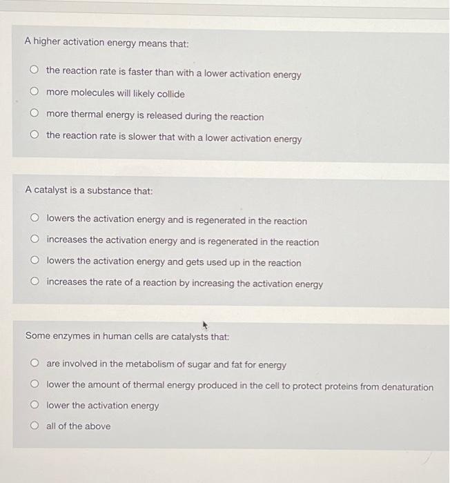 Solved A higher activation energy means that: the reaction | Chegg.com