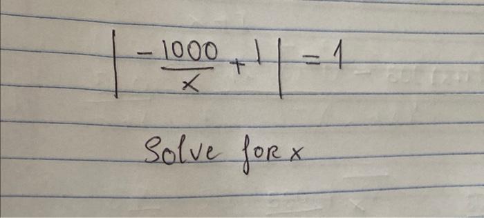 Solved ∣∣−x1000+1∣∣=1 Solve for x | Chegg.com