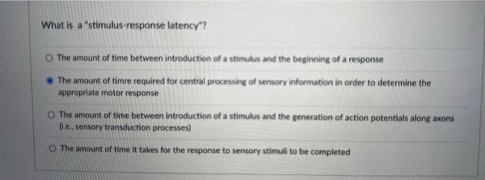 Solved What is a "stimulus-response latency"? The amount of | Chegg.com