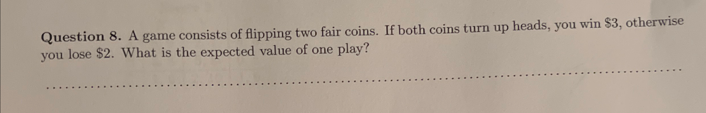 Solved Question 8. ﻿A game consists of flipping two fair | Chegg.com