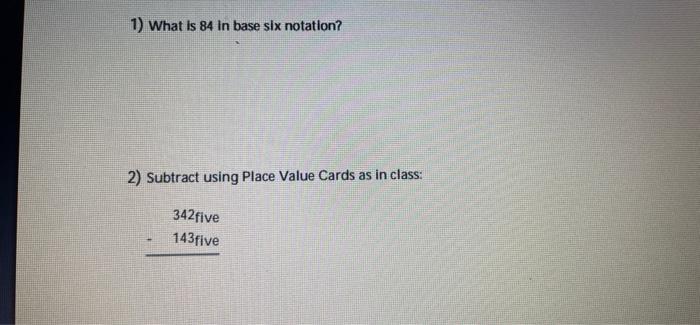 Solved 1 What Is 84 In Base Six Notation 2 Subtract Using Chegg