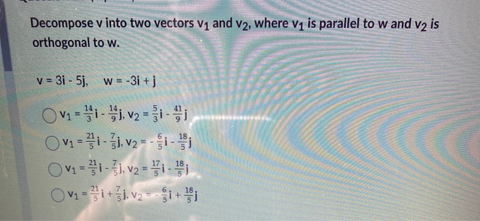 Solved Decompose v into two vectors V1 and v2, where V1 is | Chegg.com
