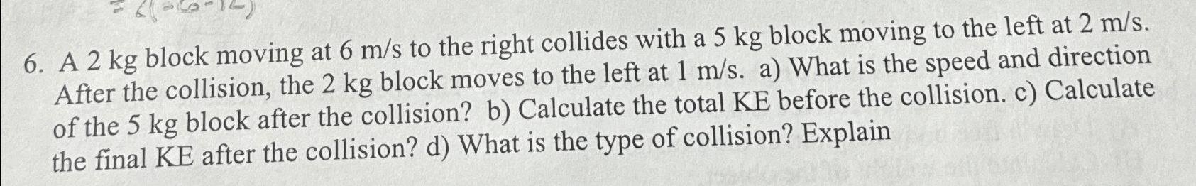 Solved A 2kg ﻿block moving at 6ms ﻿to the right collides | Chegg.com
