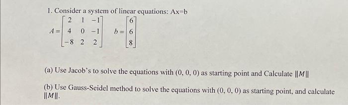 Solved 1. Consider a system of linear equations: Ax=b | Chegg.com