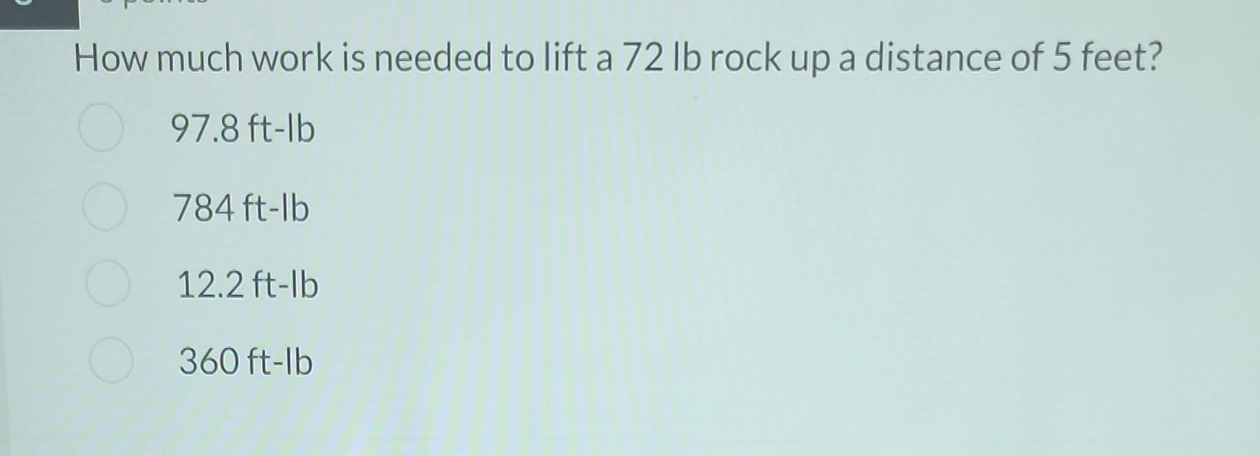 Solved How much work is needed to lift a 72 Ib rock up a | Chegg.com