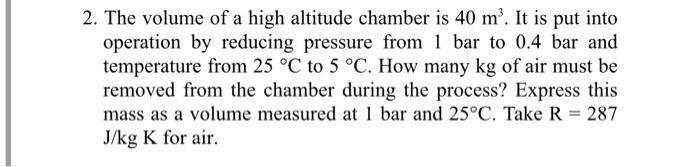 Solved 2. The volume of a high altitude chamber is 40 m3. It | Chegg.com