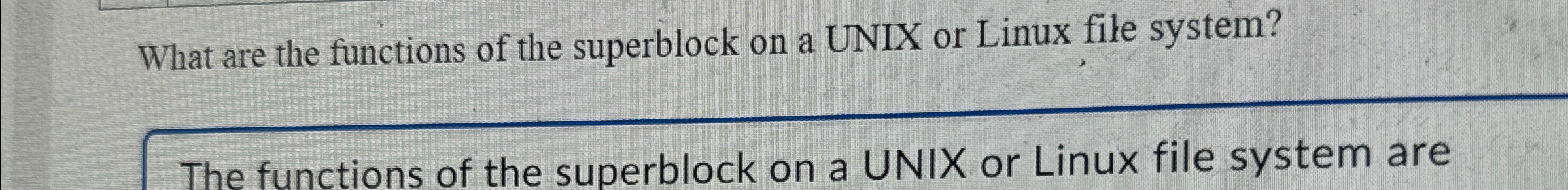 Solved What are the functions of the superblock on a UNIX or | Chegg.com