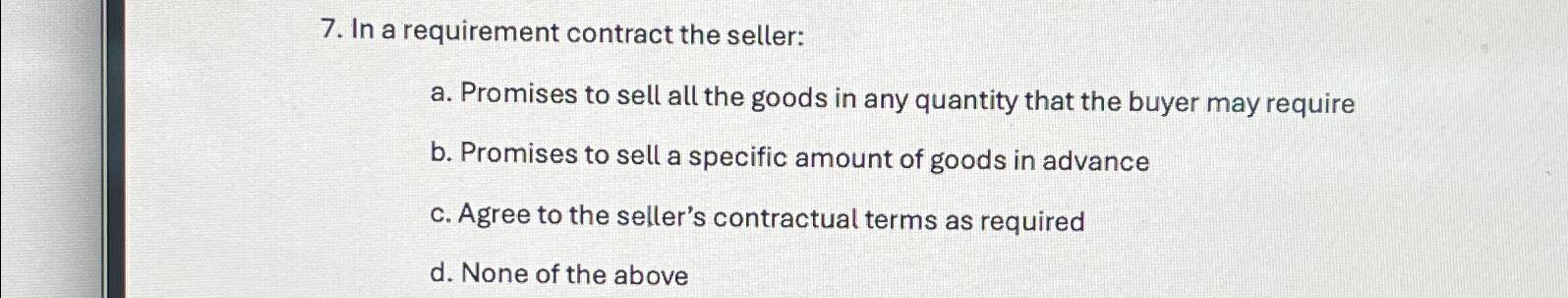 Solved In a requirement contract the seller:a. ﻿Promises to | Chegg.com