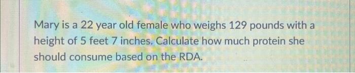 Solved Mary is a 22 year old female who weighs 129 pounds | Chegg.com