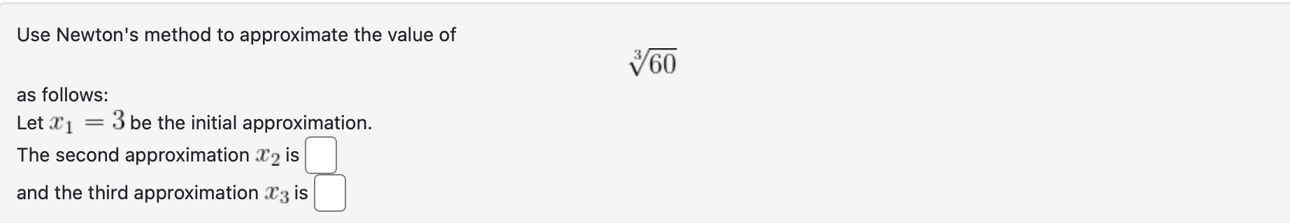 Solved Use Newton's method to approximate the value of603as | Chegg.com