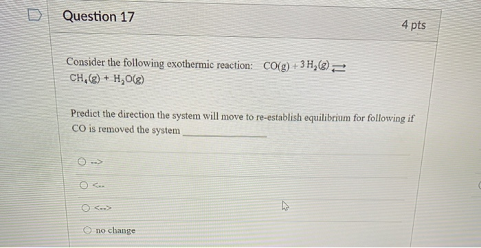 Solved Question 17 4 pts Consider the following exothermic | Chegg.com