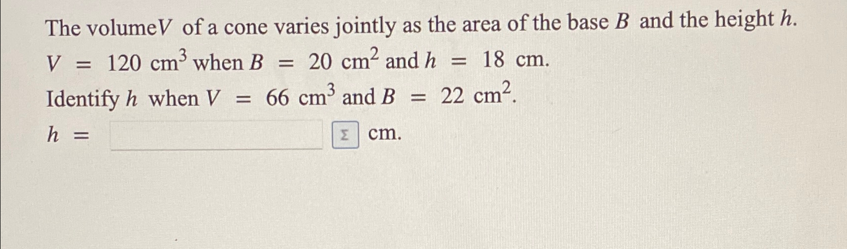 Solved The volume V ﻿of a cone varies jointly as the area of | Chegg.com