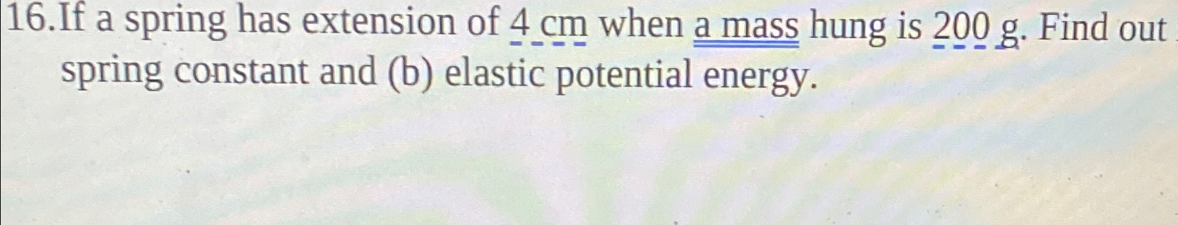Solved 16.If a spring has extension of 4cm? ﻿when a mass | Chegg.com