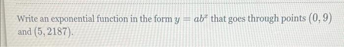 Solved Write an exponential function in the form y=abx that | Chegg.com