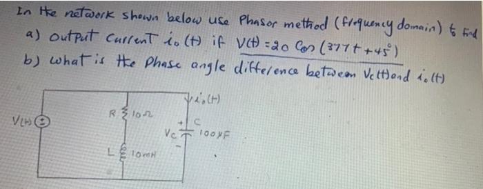 Solved In He network shown below use Phasor method | Chegg.com