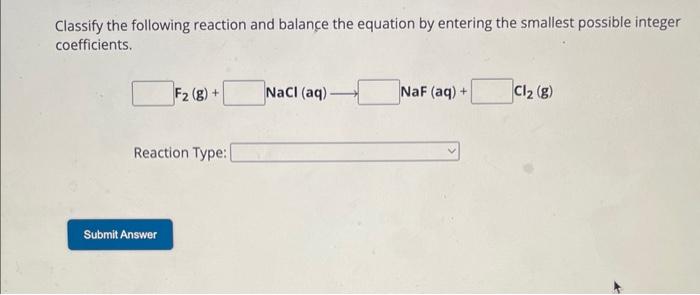 Solved Classify the following reaction and balance the | Chegg.com