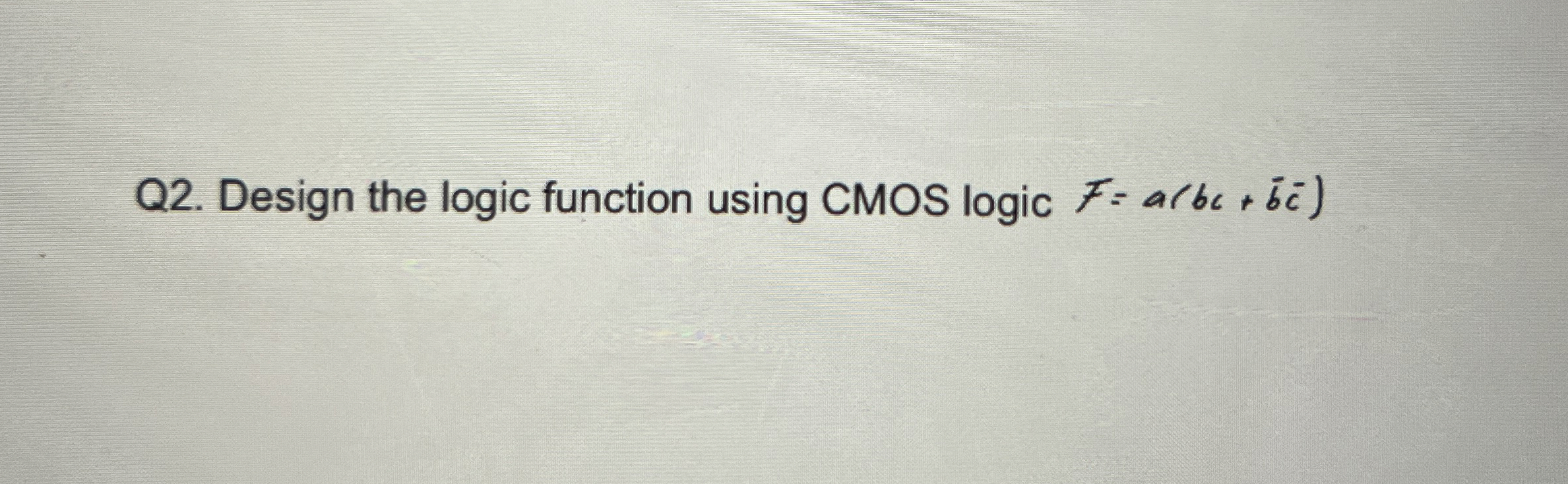 Solved Q2. ﻿Design the logic function using CMOS logic | Chegg.com