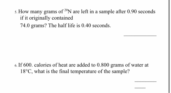 Solved 5. How many grams of 20N are left in a sample after | Chegg.com