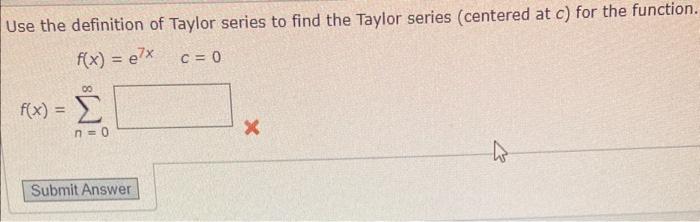 Solved Use the definition of Taylor series to find the | Chegg.com