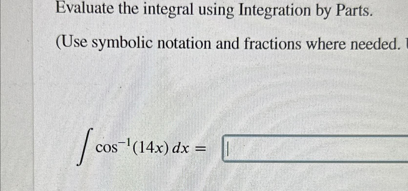 Solved Evaluate the integral using Integration by Parts.(Use | Chegg.com