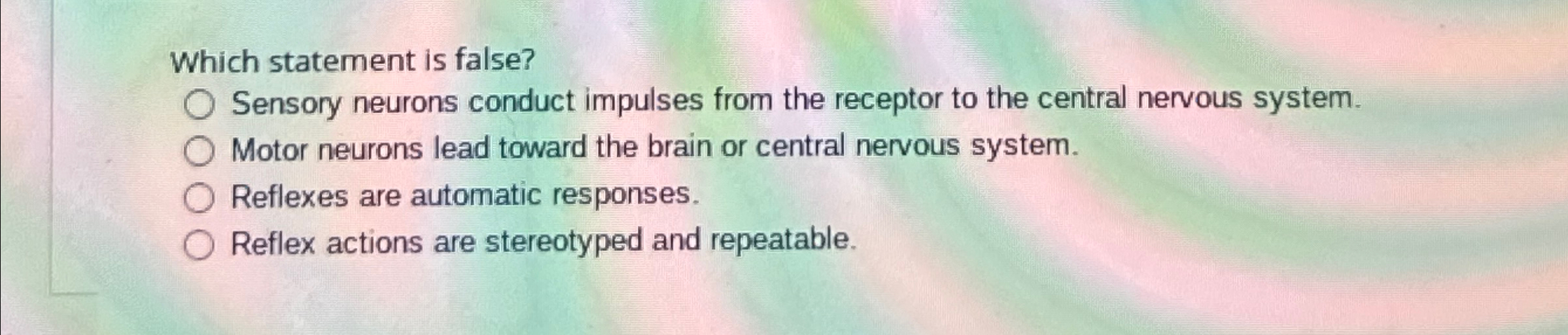 Solved Which statement is false?Sensory neurons conduct | Chegg.com