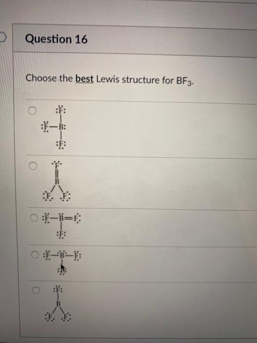Solved Question 16 Choose the best Lewis structure for BF3. | Chegg.com