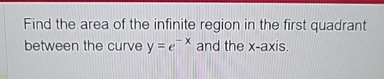 Solved Find the area of the infinite region in the first | Chegg.com