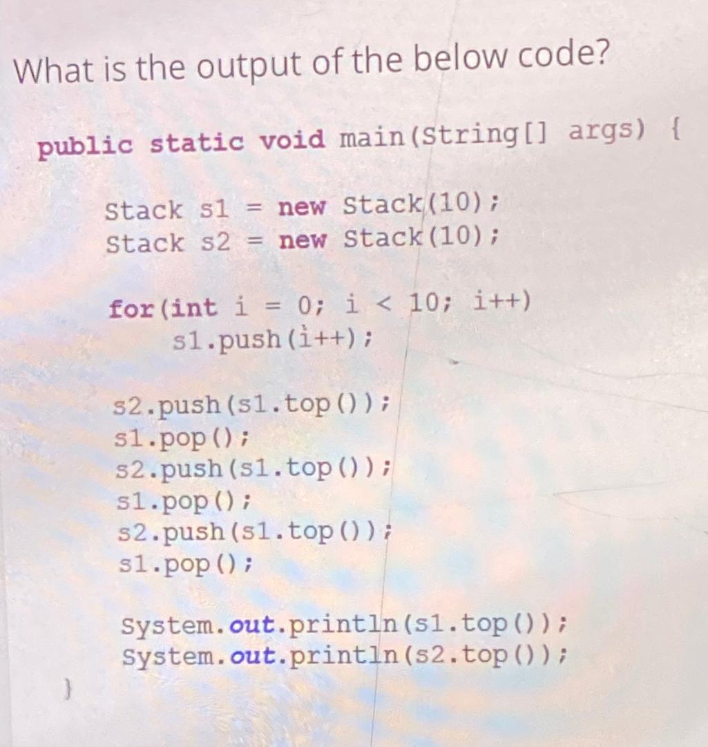 Solved What is the output of the below code?public static | Chegg.com