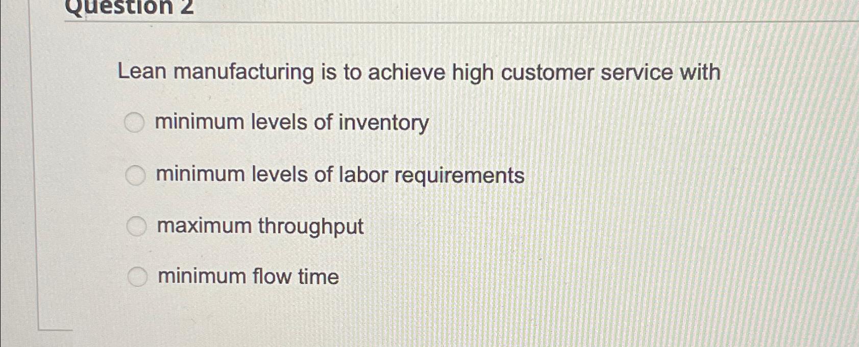 Solved Lean manufacturing is to achieve high customer | Chegg.com