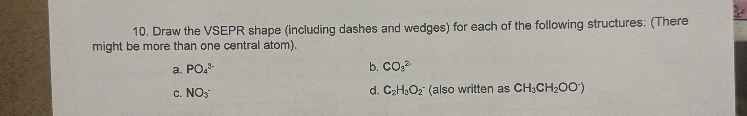 Solved Draw the VSEPR shape (including dashes and wedges) | Chegg.com