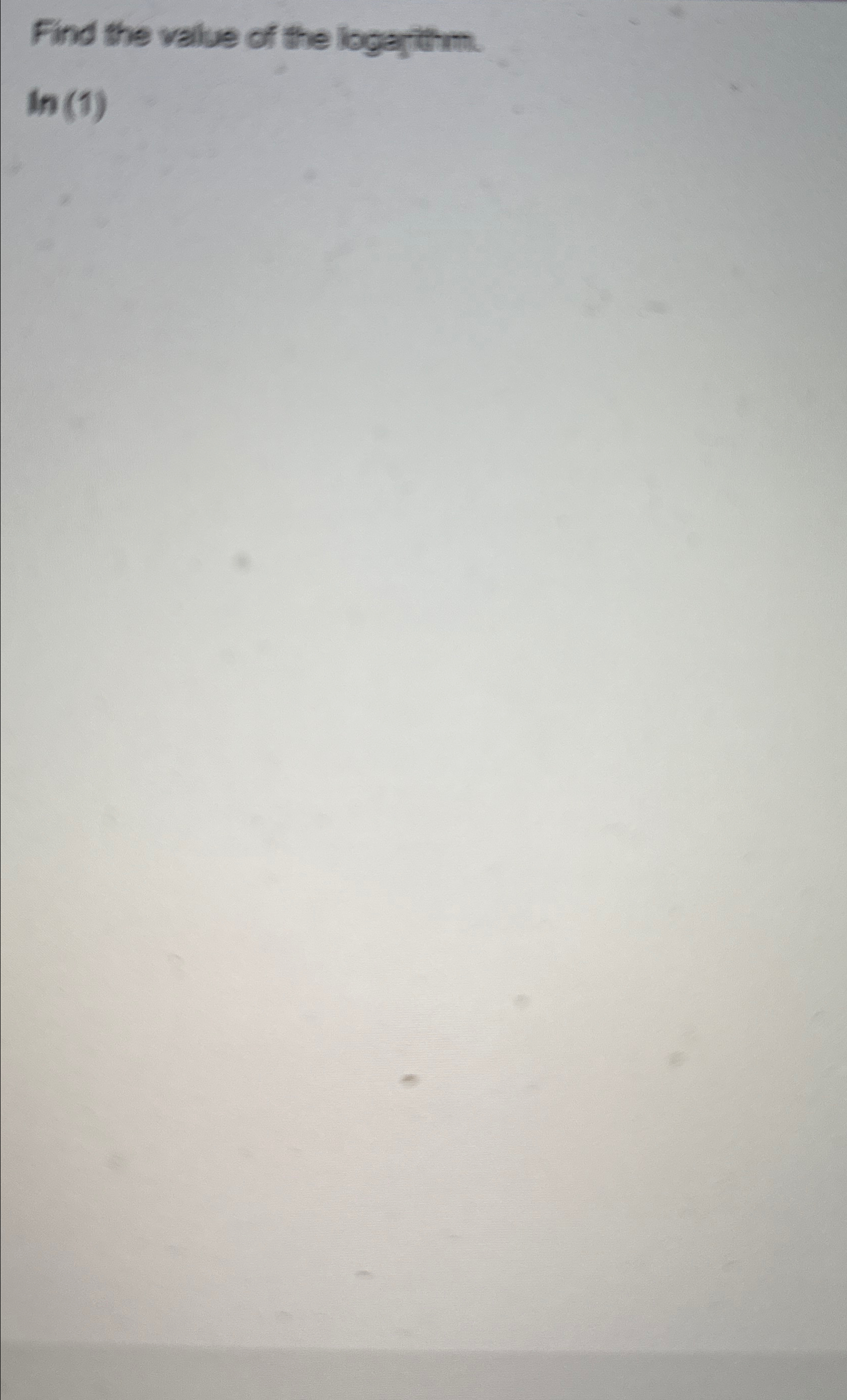 Solved Find the value of the logarthm.In (1) | Chegg.com