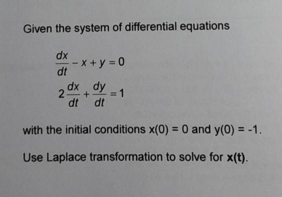 Solved Given the system of differential equations dx dt - x | Chegg.com
