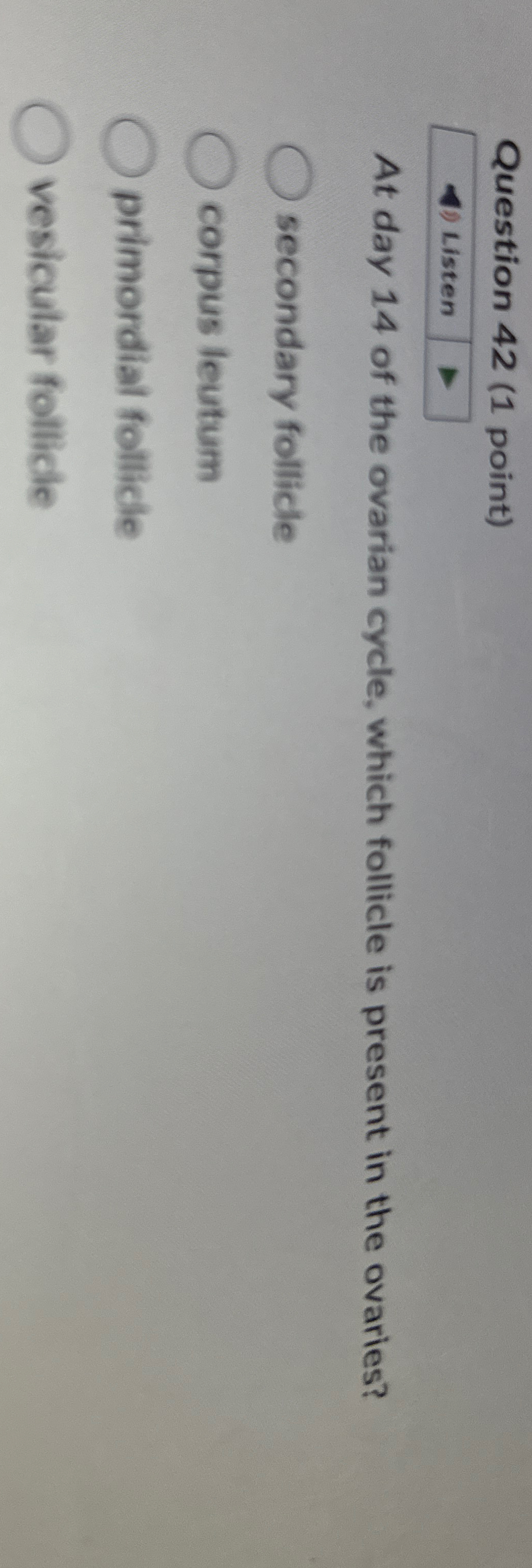 Solved Question 42 (1 ﻿point)ListenAt day 14 ﻿of the ovarian | Chegg.com