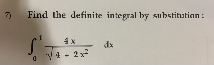 Solved 7) Find the definite integral by substitution : | Chegg.com
