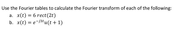 Solved Use the Fourier tables to calculate the Fourier | Chegg.com