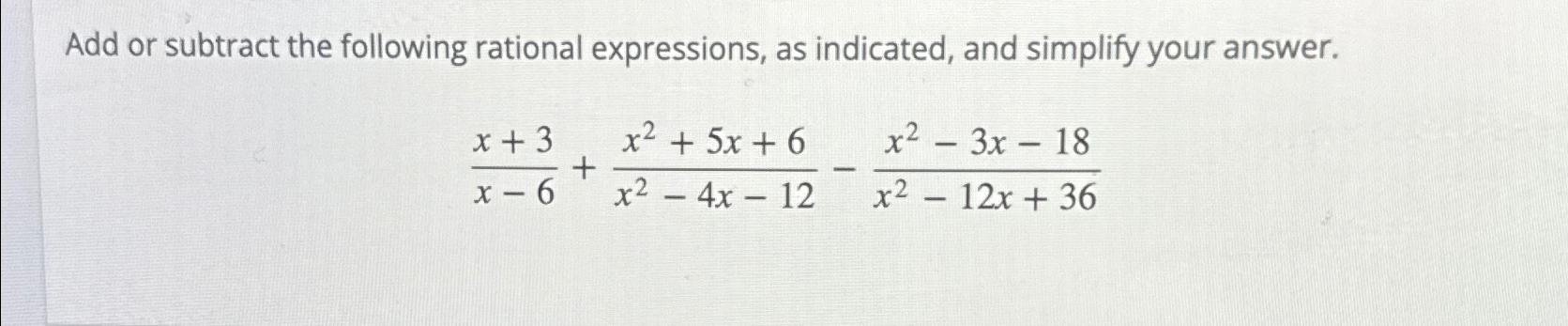 Solved Add or subtract the following rational expressions, | Chegg.com