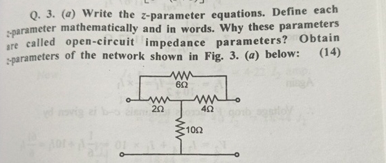 Solved Q. 3. (a) ﻿Write the z-parameter equations. Define | Chegg.com