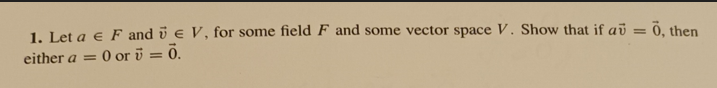 Solved Let ainF and vec(v)inV, ﻿for some field F ﻿and some | Chegg.com