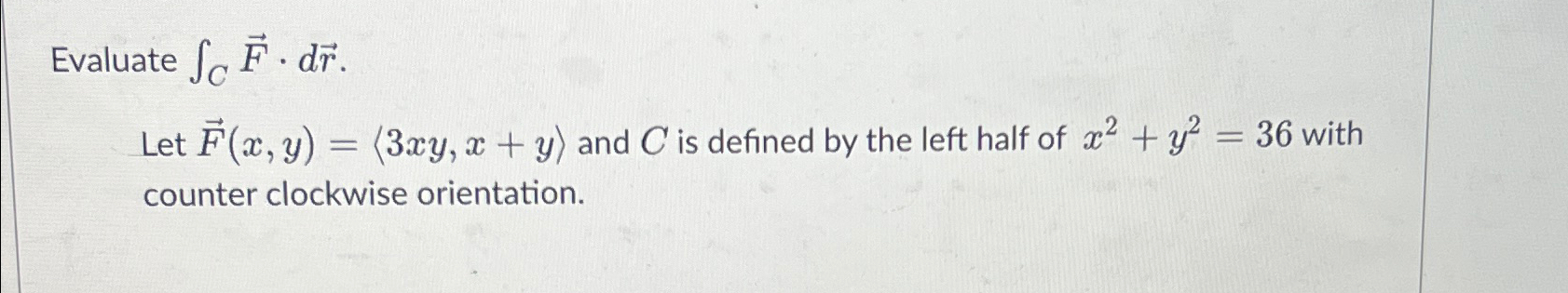 Solved Evaluate ∫C﻿vec(F)*dvec(r).Let | Chegg.com