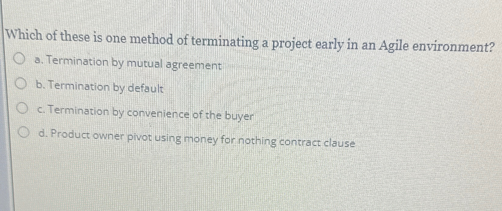Solved Which of these is one method of terminating a project | Chegg.com