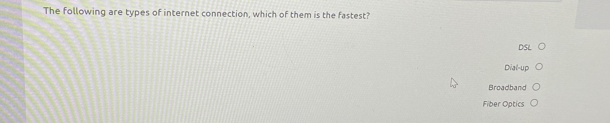Solved The following are types of internet connection, which | Chegg.com
