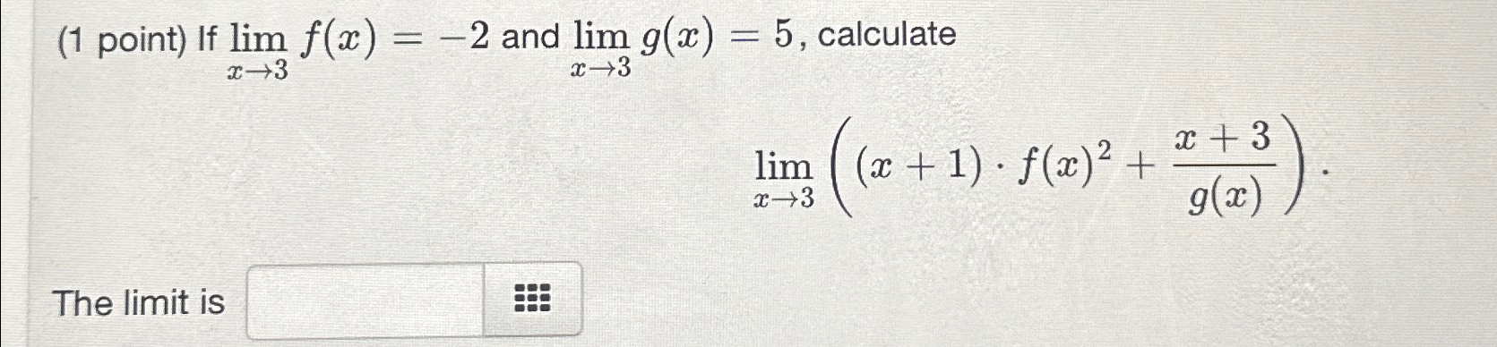 Solved (1 ﻿point) ﻿If limx→3f(x)=-2 ﻿and limx→3g(x)=5, | Chegg.com
