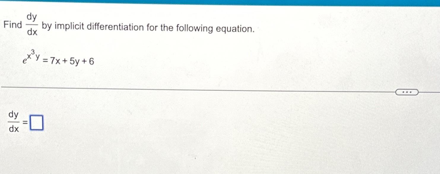 Solved Find dydx ﻿by implicit differentiation for the | Chegg.com