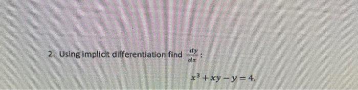 Solved 2. Using implicit differentiation find x3 + xy - y = | Chegg.com