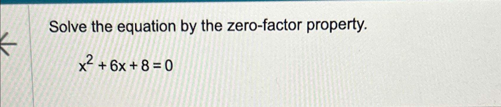 Solved Solve the equation by the zero-factor | Chegg.com